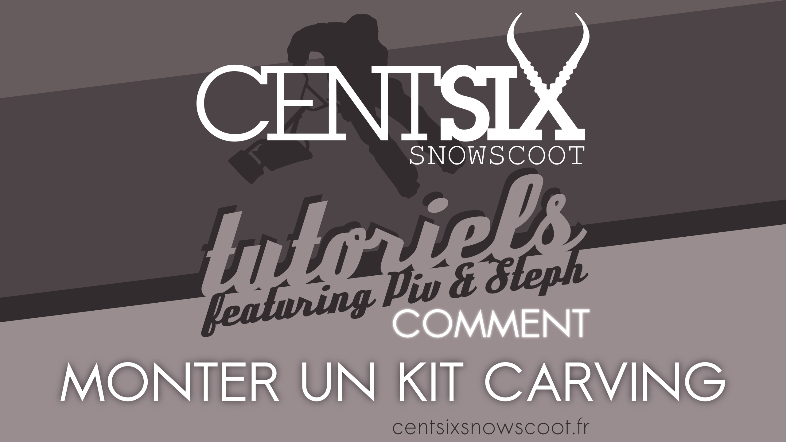 Tutoriel vidéo : monter ses kits carving de snowscoot - Centsix ...